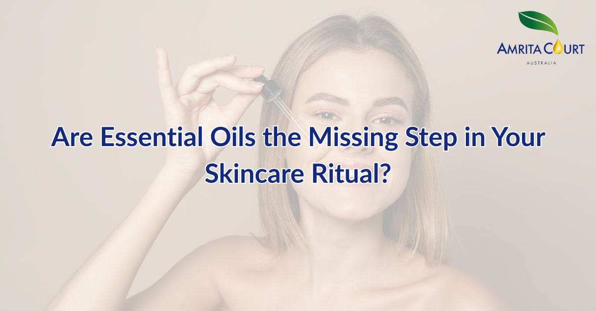 Are Essential Oils the Missing Step in Your Skincare Ritual - Amrita ...