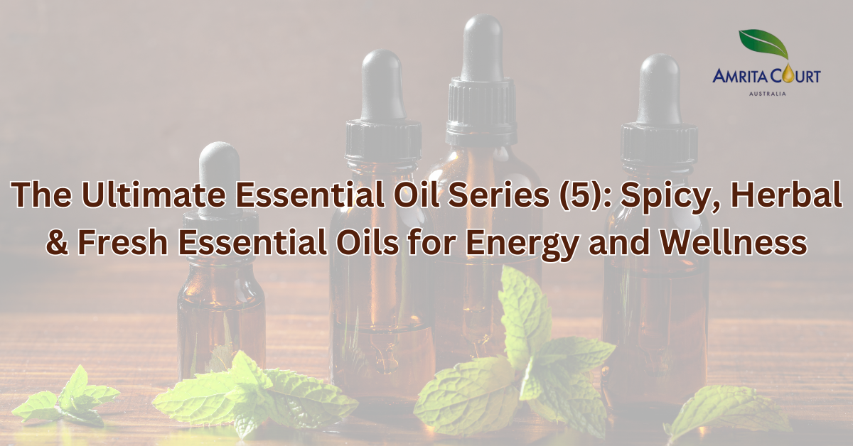 The Ultimate Essential Oil Series (5): Spicy, Herbal & Fresh Essential ...